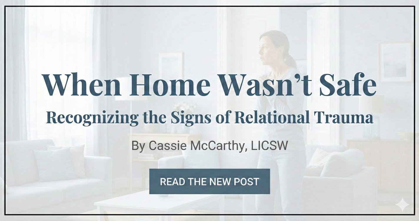 When Home Wasn’t Safe: Signs of Relational Trauma
